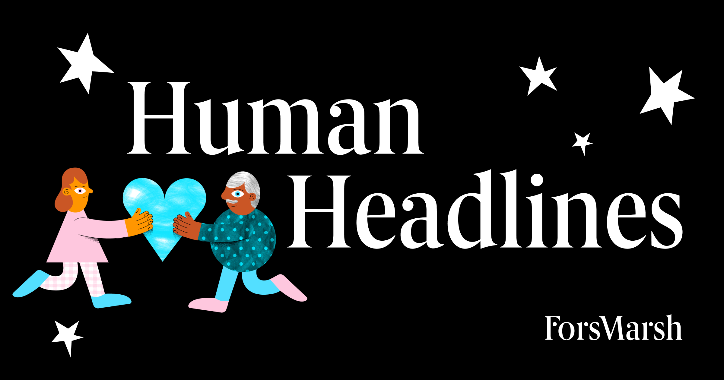 Human Headlines | Fors Marsh